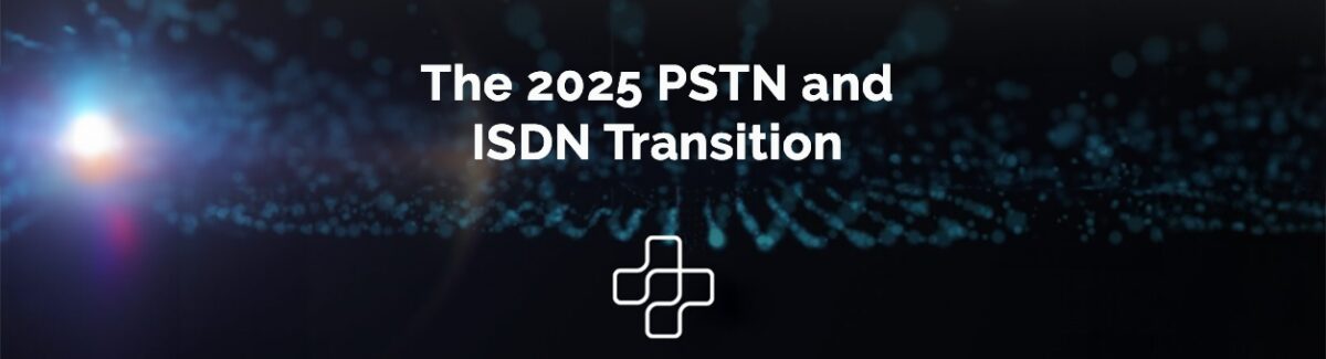 The 2025 PSTN and ISDN Transition - Cellular Solutions North East Ltd